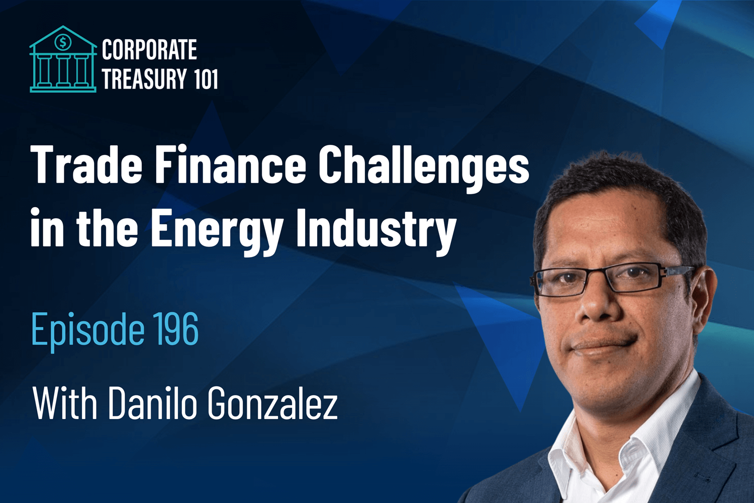 Trade Finance Challenges in Energy Industry: Danilo Gonzalez Insights