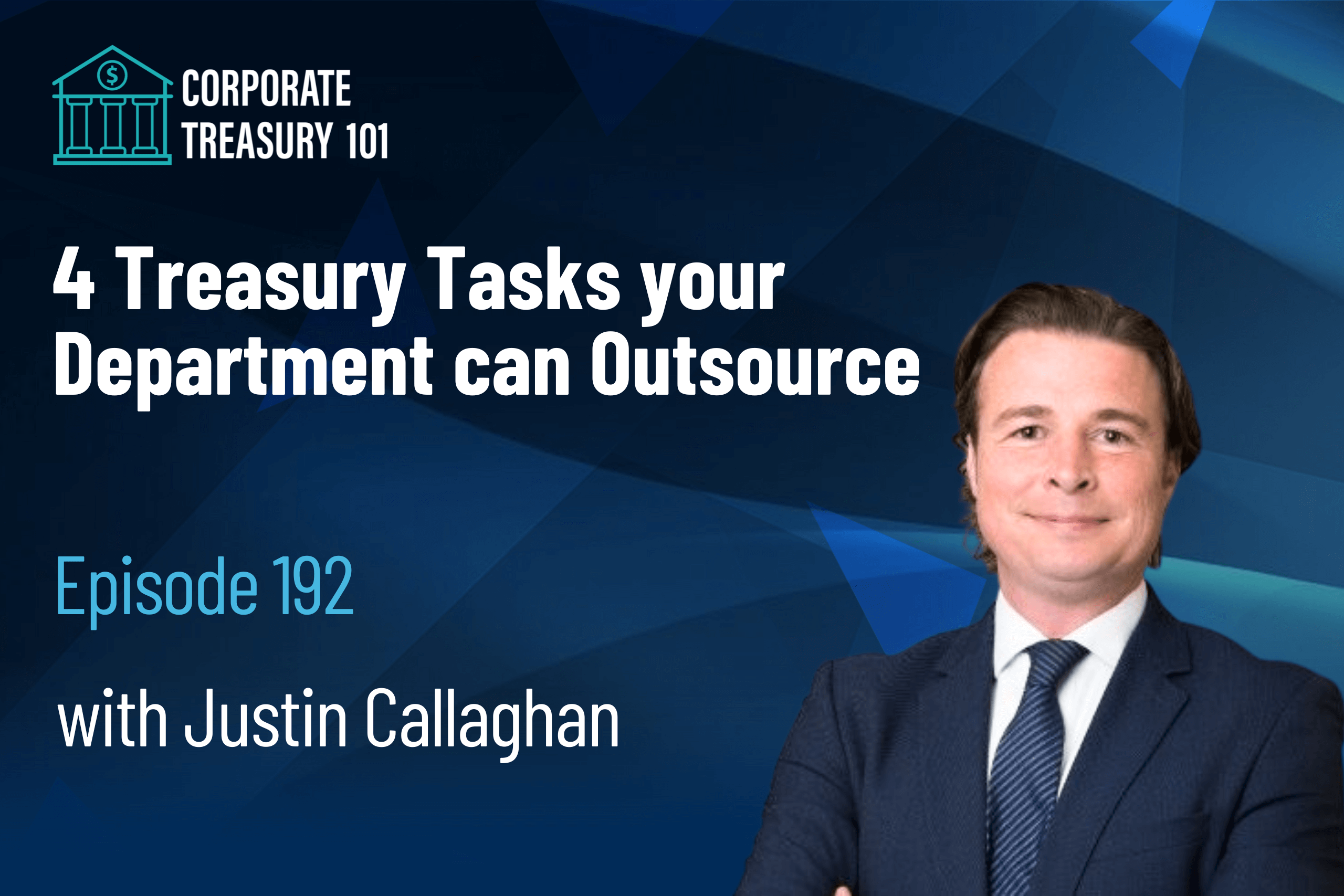 Treasury Outsourcing Dynamics: Insights from Justin Callaghan