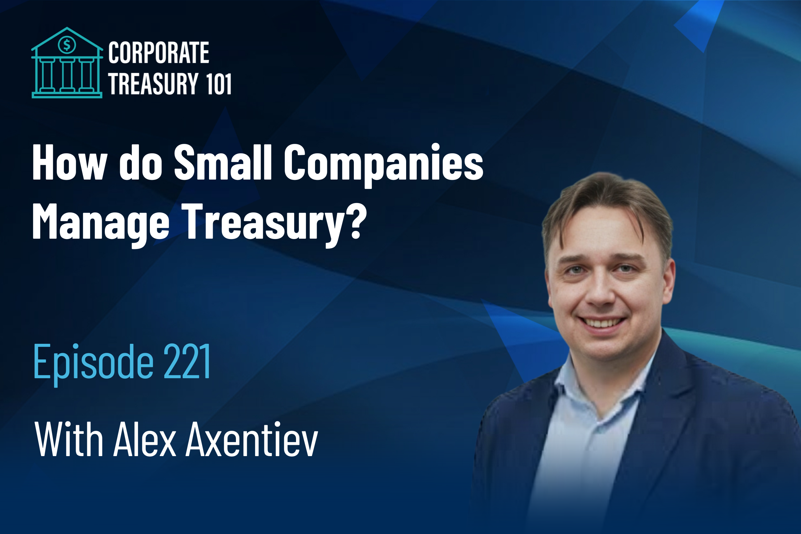 SMEs in Treasury Management: Insights from Alex Axentiev